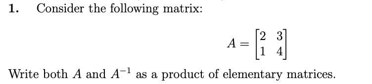 Solved 1. Consider the following matrix: A=[2134] Write both | Chegg.com