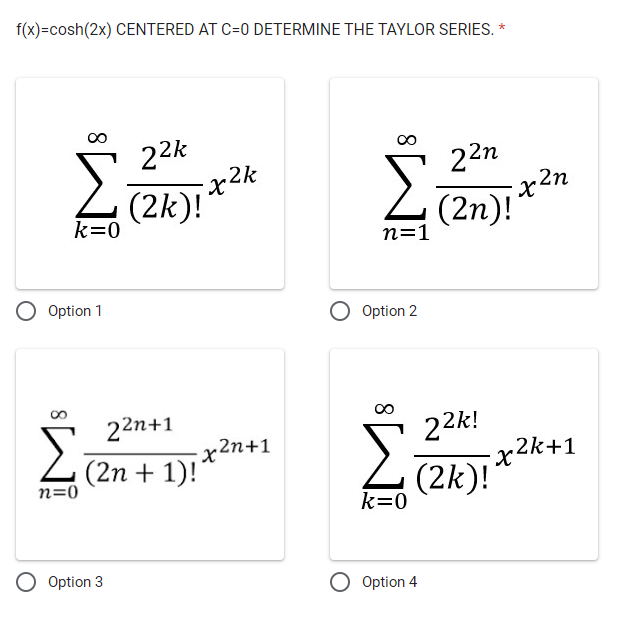 Solved f(x)=cosh(2x) CENTERED AT C=0 DETERMINE THE TAYLOR | Chegg.com