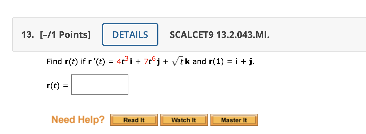 Solved r′(t)=4t3i+7t6j+tk and r(1)=i+j | Chegg.com