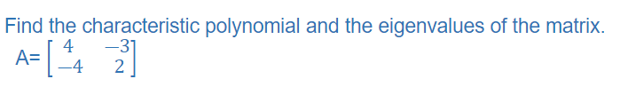 Solved Find the characteristic polynomial and the | Chegg.com