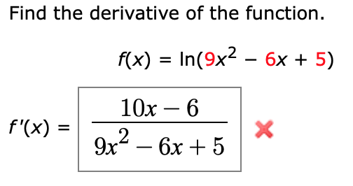 Solved Find the derivative of the function. f(x) = In(9x2 - | Chegg.com