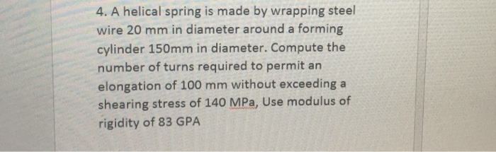 Solved 4. A helical spring is made by wrapping steel wire 20 | Chegg.com
