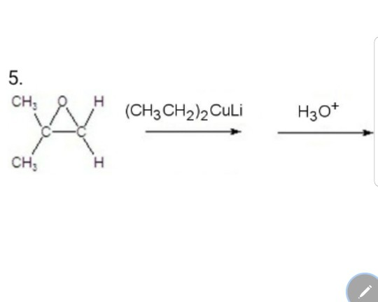 Solved 5. CH3 H3O+ (CH3CH2)2CuLi CH | Chegg.com