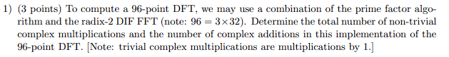 Solved 1) (3 ﻿points) ﻿To compute a 96 -point DFT, ﻿we may | Chegg.com