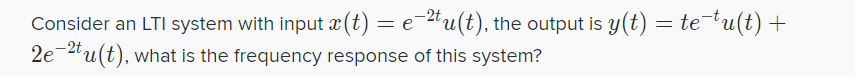 Solved Consider an LTI system with input x(t) = e-2tu(t), | Chegg.com