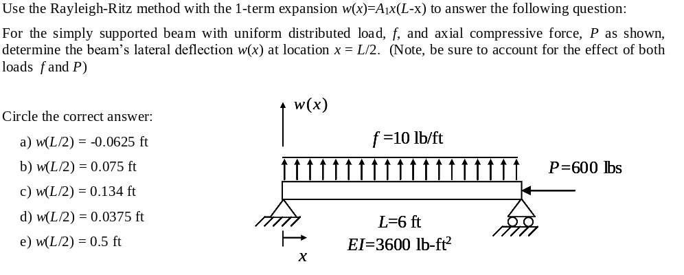 Solved Use the Rayleigh-Ritz method with the 1-term | Chegg.com