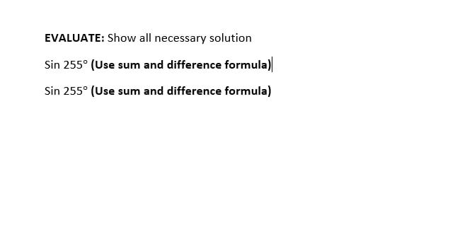 Solved EVALUATE: Show all necessary solution Sin255∘ (Use | Chegg.com