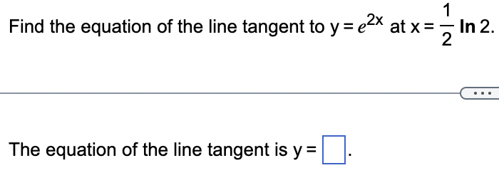 Solved Find the equation of the line tangent to y=e2x at | Chegg.com