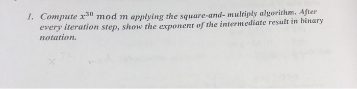 Solved 1. Compute x30 mod m applying the square-and- | Chegg.com
