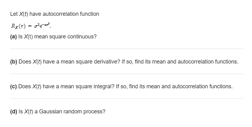 Solved Let X(t) have autocorrelation function Rx(T) = oleme | Chegg.com