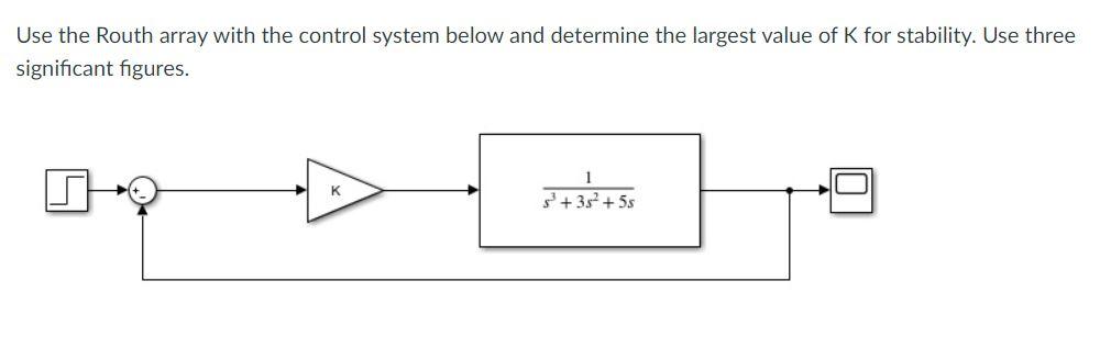 Solved Engineering Dynamic Systems Use the Routh Array with | Chegg.com