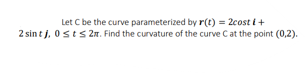 Solved Let C be the curve parameterized by r(t)=2costi+ | Chegg.com
