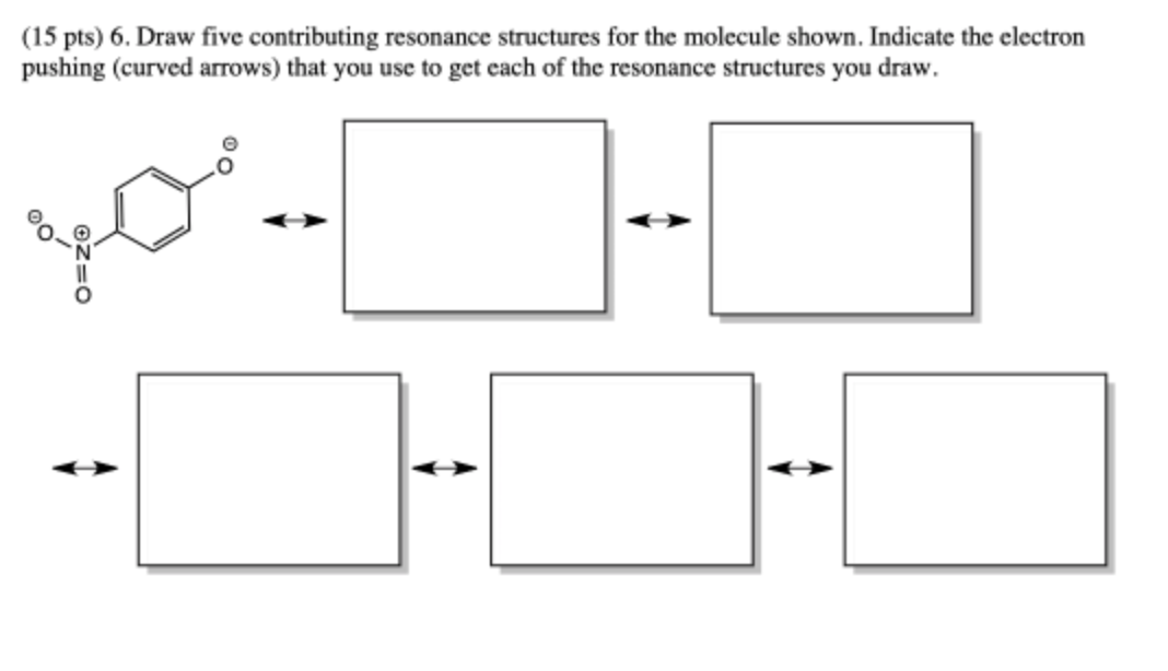 Solved (15 pts) 6. Draw five contributing resonance | Chegg.com