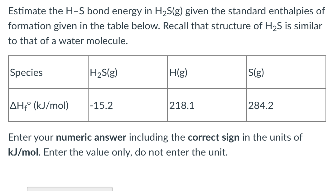 Solved Estimate the H-s bond energy in H2S(g) given the | Chegg.com