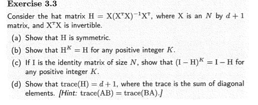 Solved Exercise 3.3 Consider the hat matrix H = X(X"X) - XT, | Chegg.com
