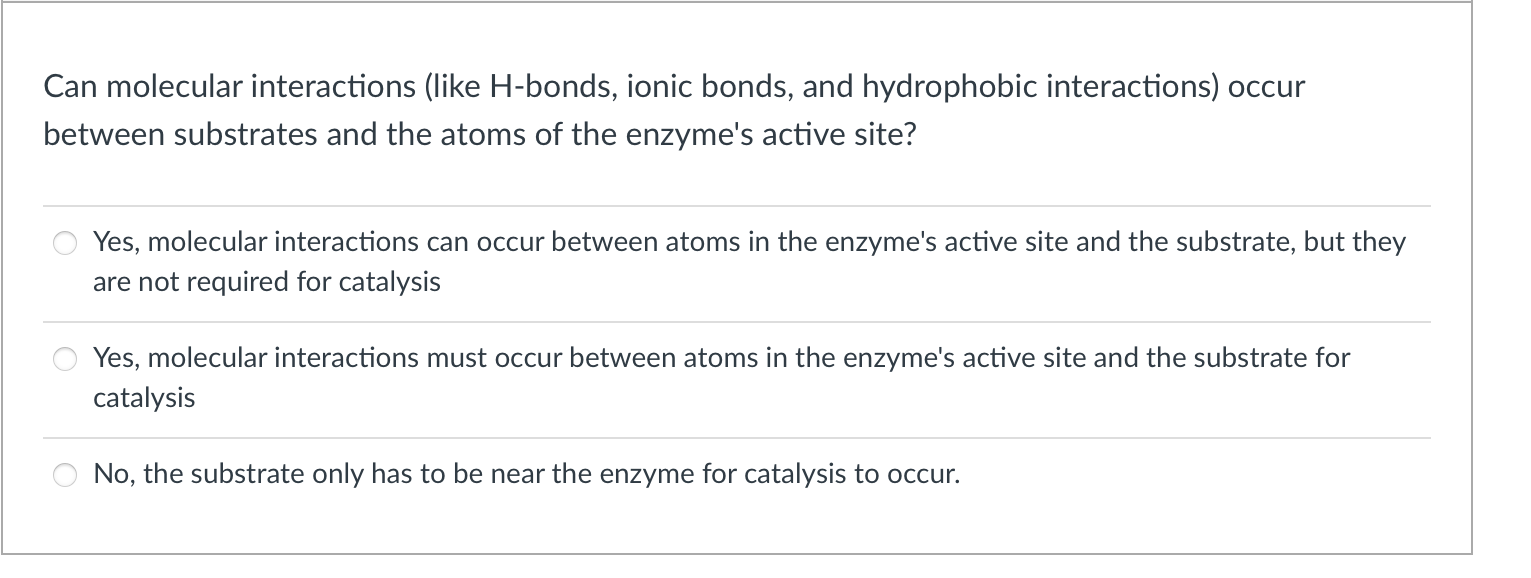 [Solved]: Can molecular interactions (like H-bonds, ionic bo