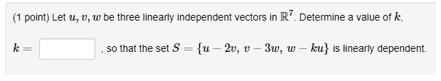 Solved ( 1 point) Let u,v,w be three linearly independent | Chegg.com
