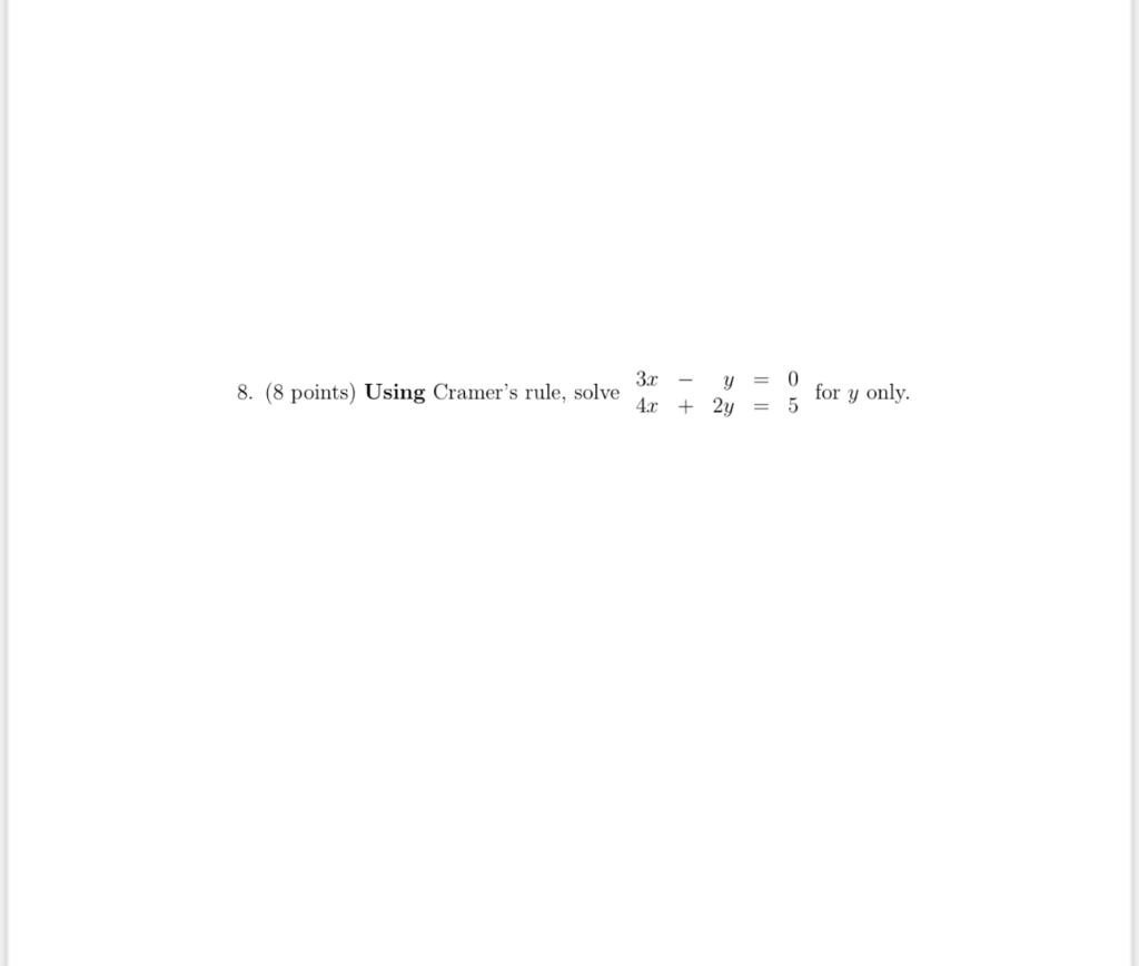 Solved 8. (8 points) Using Cramer's rule, solve | Chegg.com