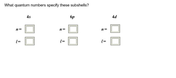 Solved What quantum numbers specify these subshells? 4s 6p | Chegg.com
