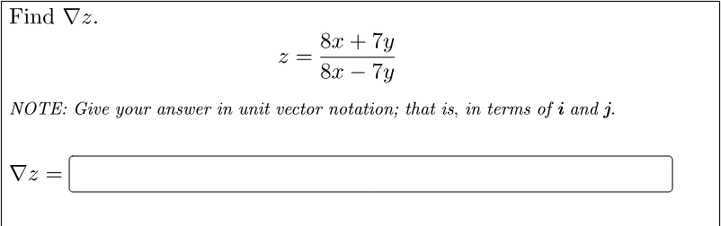 Solved Find ∇z. z=8x−7y8x+7y NOTE: Give your answer in unit | Chegg.com