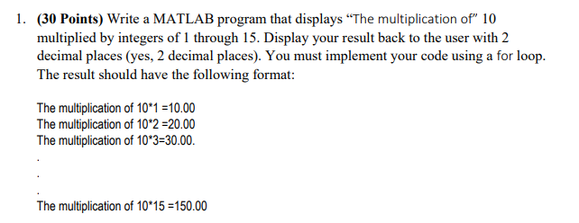 Solved 1. (30 Points) Write a MATLAB program that displays | Chegg.com