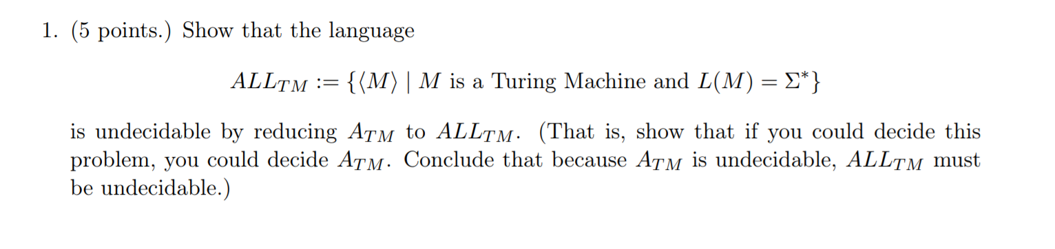 Solved 1. (5 points.) Show that the language ALLTM := {(M) | | Chegg.com Solved 1. (5 points.) Show that the language ALLTM := {(M) | | Chegg.com