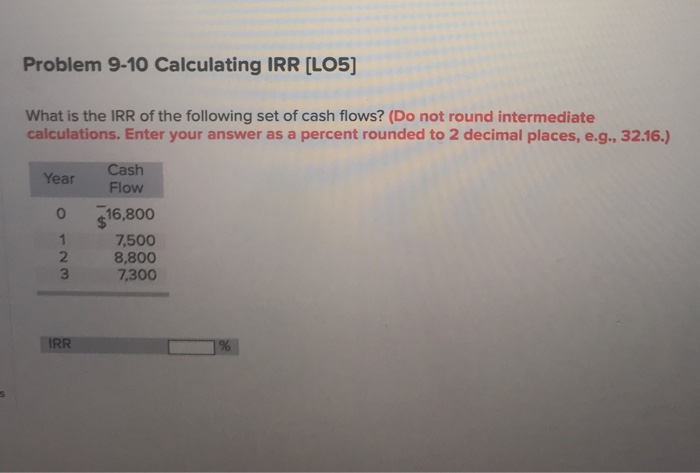 Solved Problem 9-10 Calculating IRR [LO5] What is the IRR of | Chegg.com
