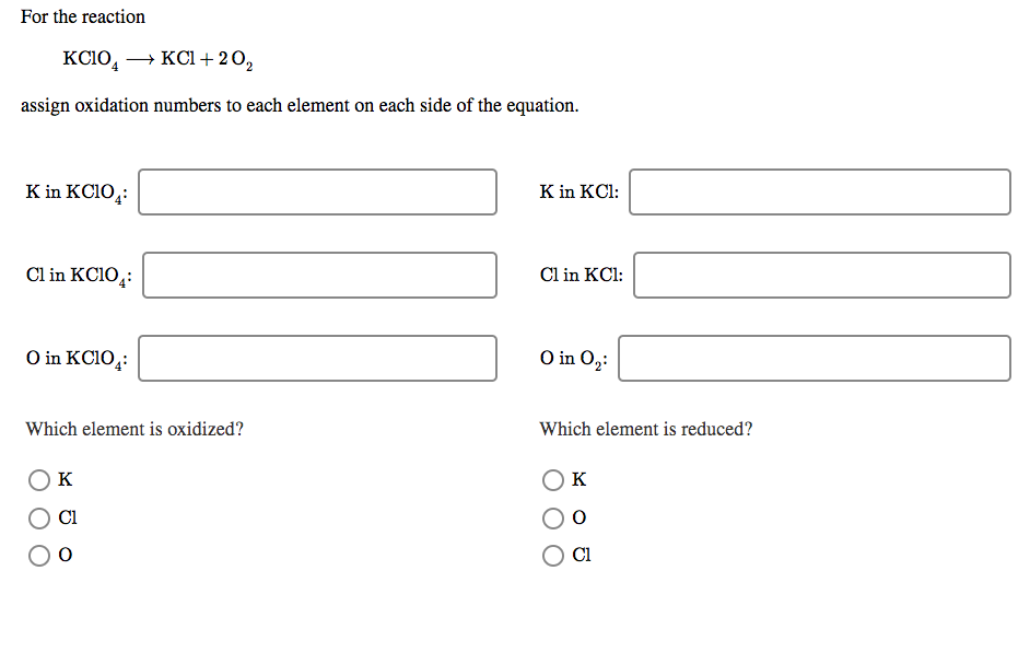 Solved For the reaction KCIO4 →KCI+20, assign oxidation | Chegg.com