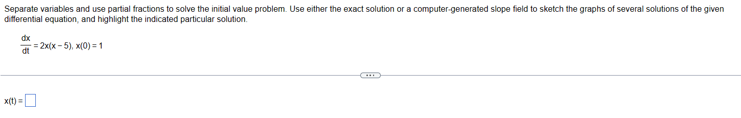 Solved Separate variables and use partial fractions to solve | Chegg.com