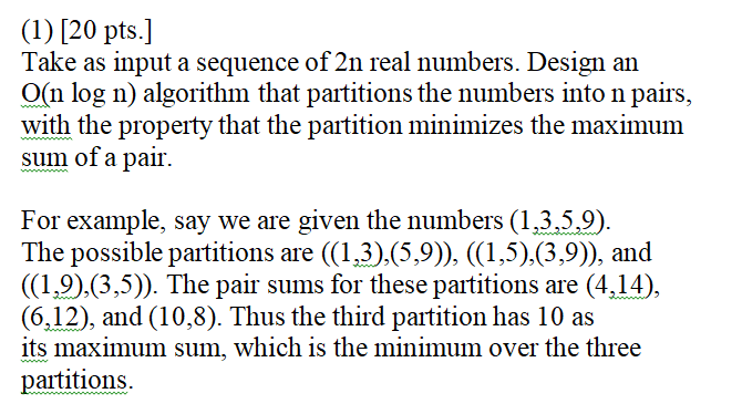 Solved (1) [20 pts.] Take as input a sequence of 2n real | Chegg.com
