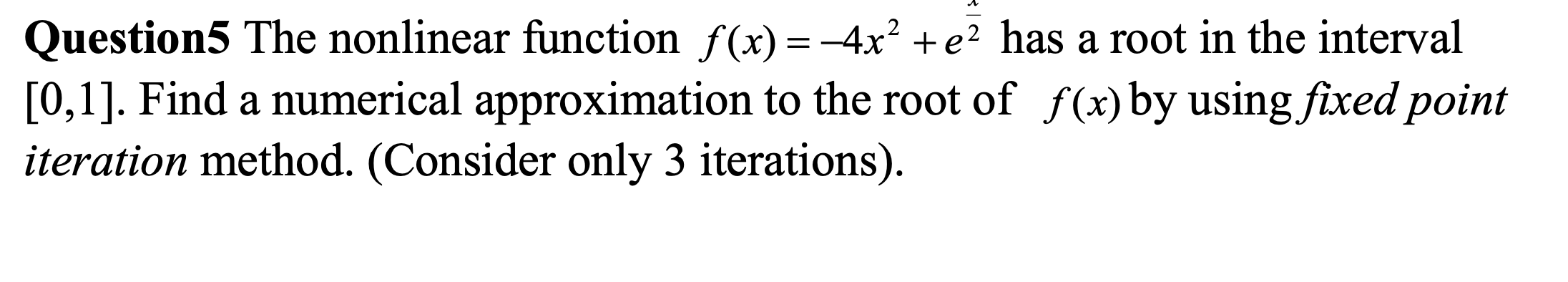 Solved Question5 The nonlinear function f(x)=−4x2+e21 has a | Chegg.com