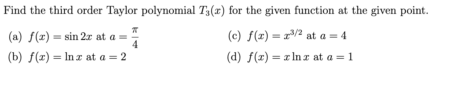 Solved Find the third order Taylor polynomial T3(x) for the | Chegg.com