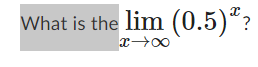 Solved limx→∞(0.5)x? | Chegg.com