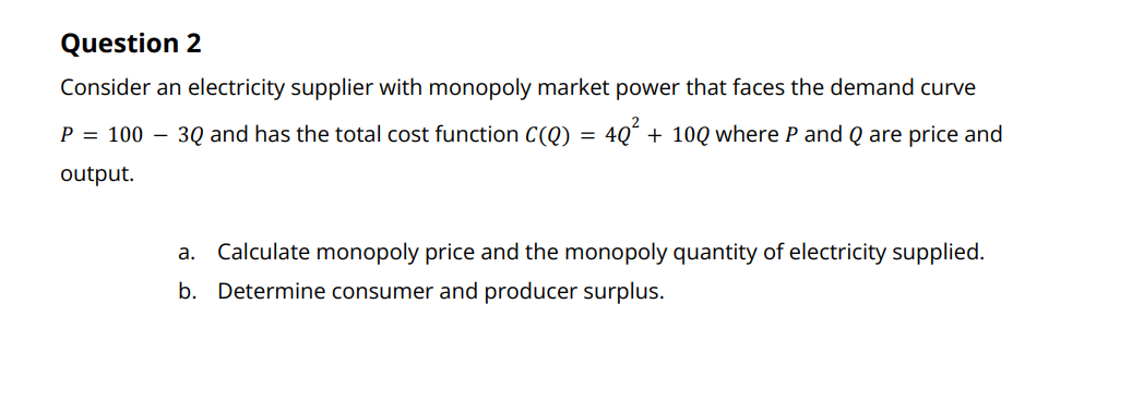 Solved Consider an electricity supplier with monopoly market | Chegg.com