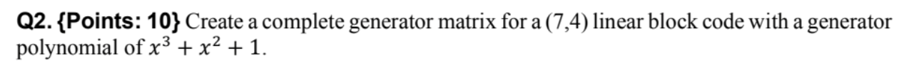 Solved Q2. { Points: 10 } Create a complete generator matrix | Chegg.com