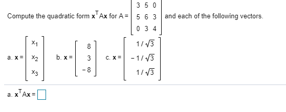 Solved 3 5 0 5 6 0 3 4 Compute the quadratic form xTAx for | Chegg.com