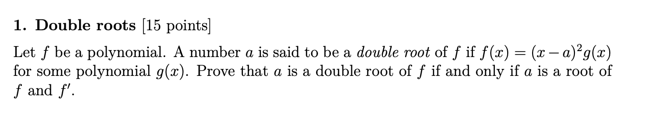 Solved 1. Double roots [ 15 points] Let f be a polynomial. A | Chegg.com