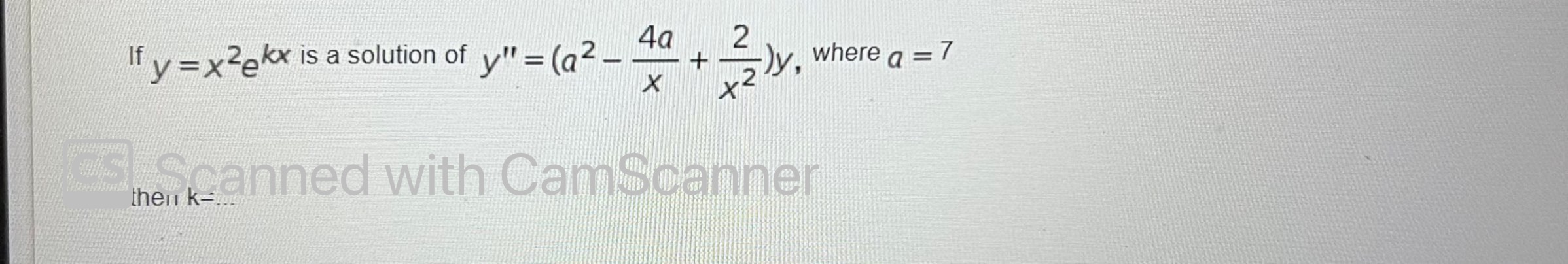 Solved If y=x2ekx is a solution of y′′=(a2−x4a+x22)y, where | Chegg.com