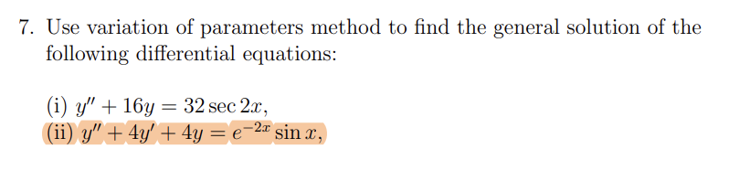 Solved 7. Use variation of parameters method to find the | Chegg.com