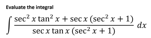 Solved Evaluate the integral sec? x tanx + sec x (sec? x + | Chegg.com