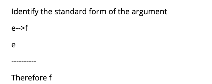 Solved Identify the standard form of the argument e-->f e | Chegg.com