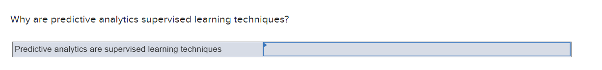 Why are predictive analytics supervised learning | Chegg.com