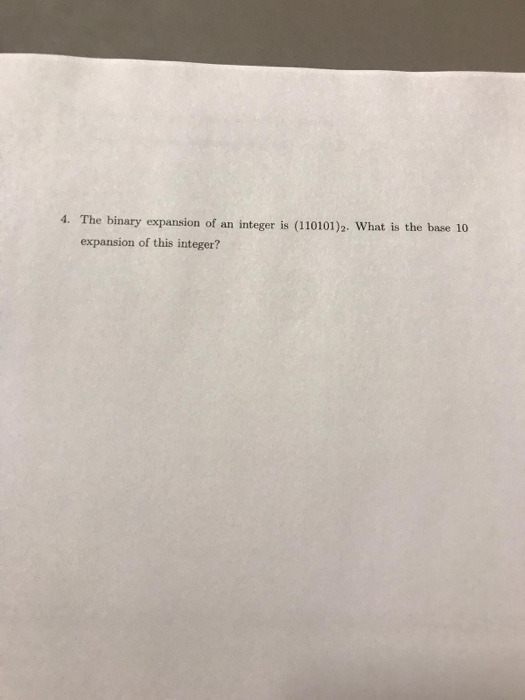 Solved 4. The binary expansion of an integer is (110101)2. | Chegg.com