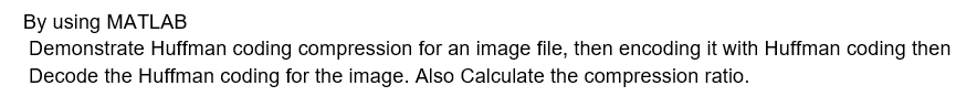 Solved By using MATLAB Demonstrate Huffman coding | Chegg.com