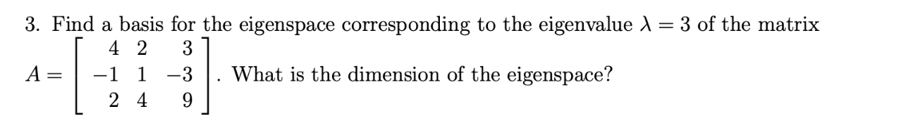 Solved 3. Find a basis for the eigenspace corresponding to | Chegg.com