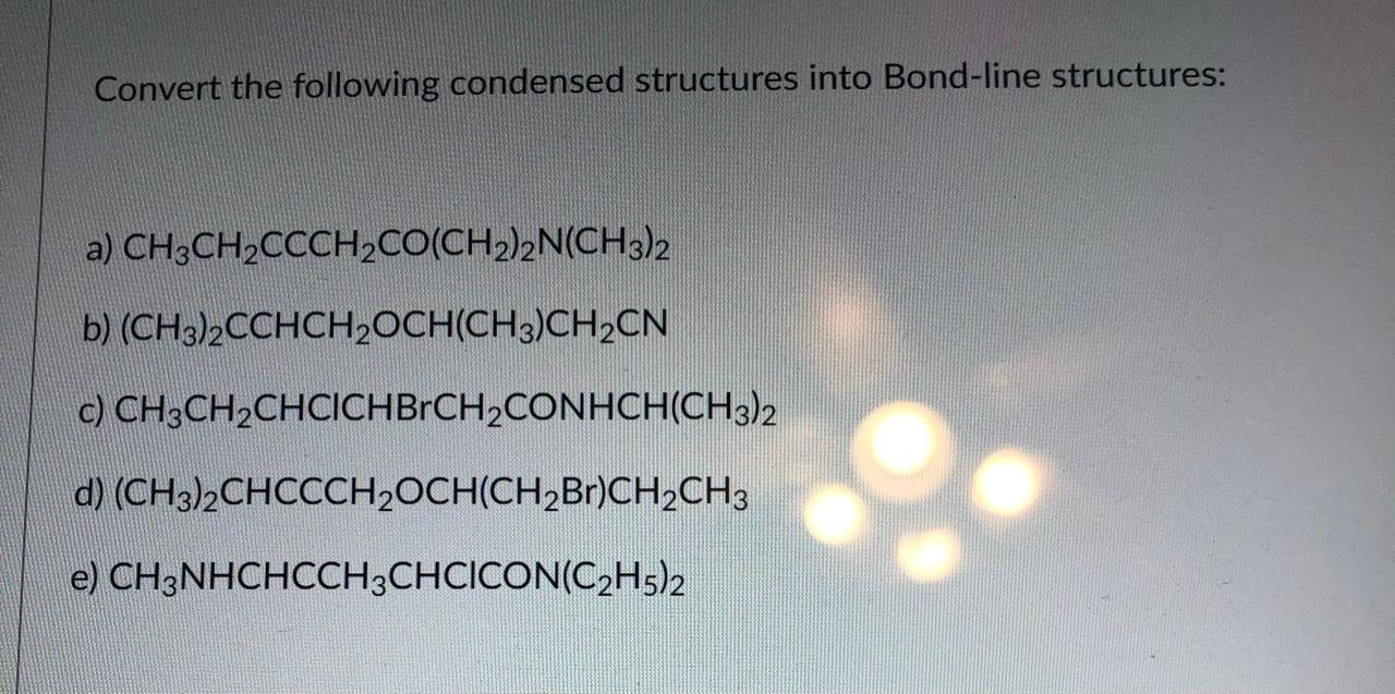 Solved Convert the following condensed structures into | Chegg.com