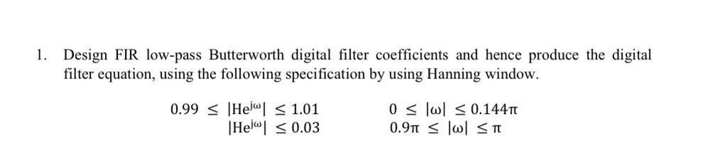 Solved Design FIR low-pass Butterworth digital filter | Chegg.com Solved Design FIR low-pass Butterworth digital filter | Chegg.com