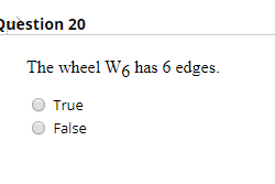 Solved Question 20 The wheel W6 has 6 edges. True False | Chegg.com
