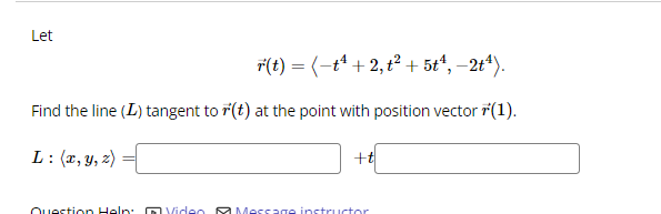Solved Letvec(r)(t)=(:-t4+2,t2+5t4,-2t4:).Find the line (L) | Chegg.com