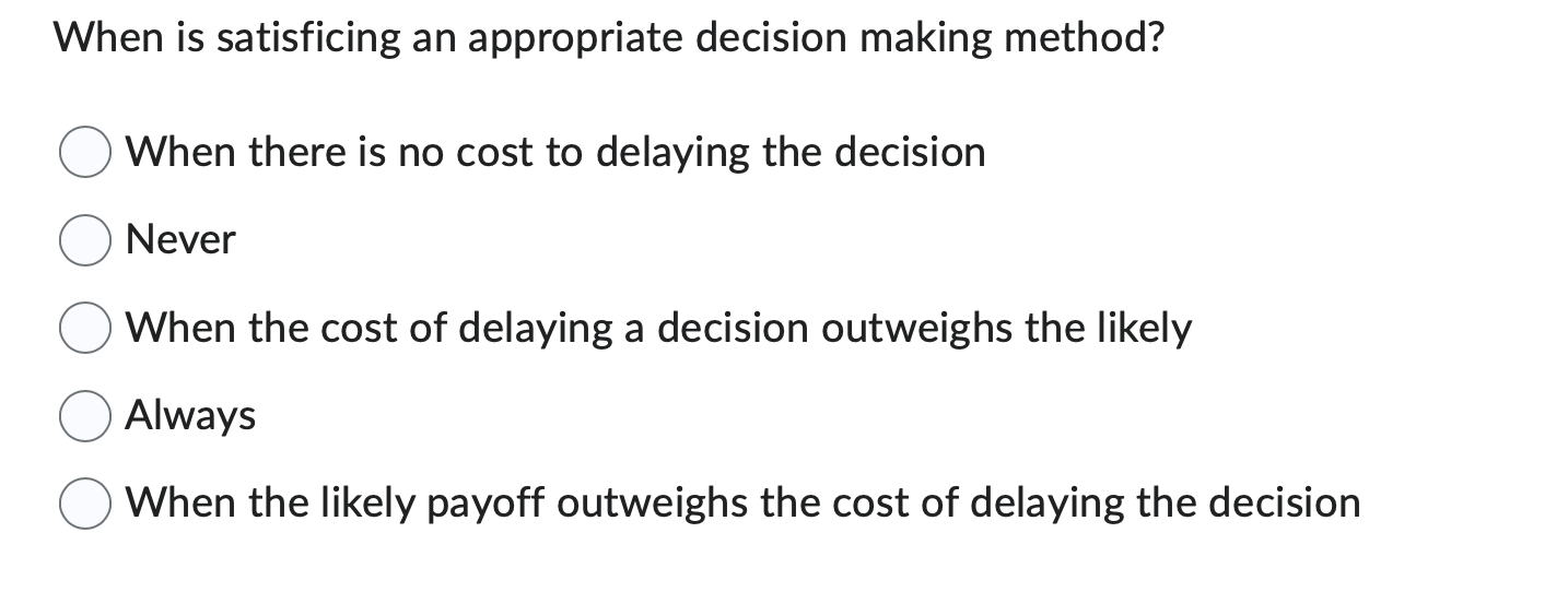 Solved When Is Satisficing An Appropriate Decision Making
